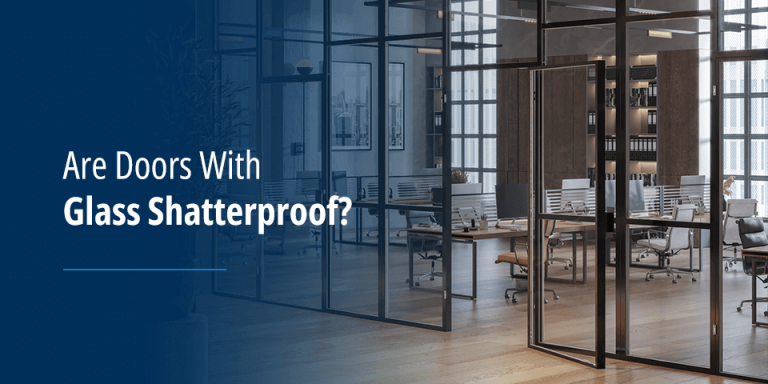 Are Doors With Glass Shatterproof? - Manhattan Door